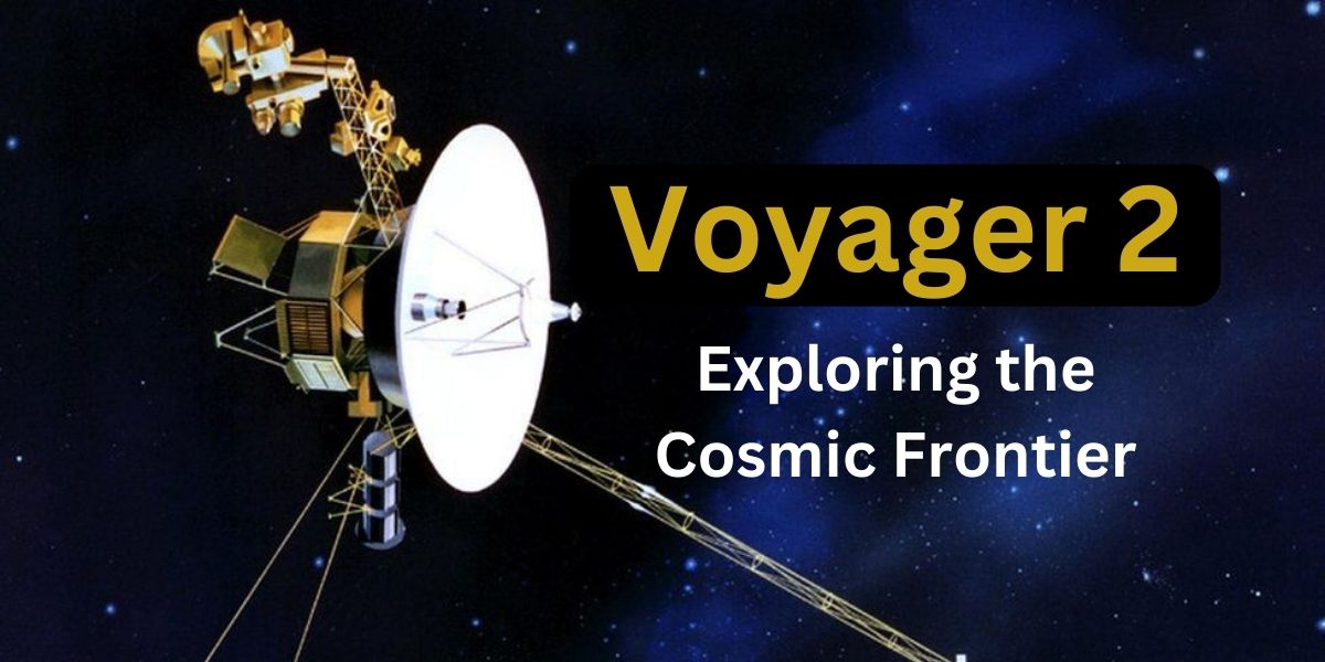 Voyager 2: Exploring the Super Cosmic Frontier - Sampoorna Techworld